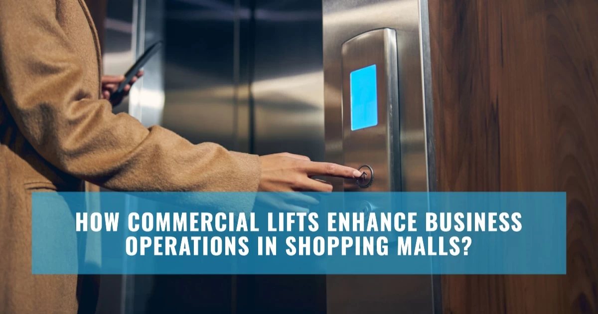 How Commercial Lifts Enhance Business Operations in Shopping Malls ...